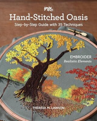 Hand-Stitched Oasis Step by Step Guide with 35 Techniques by Theresa M ...