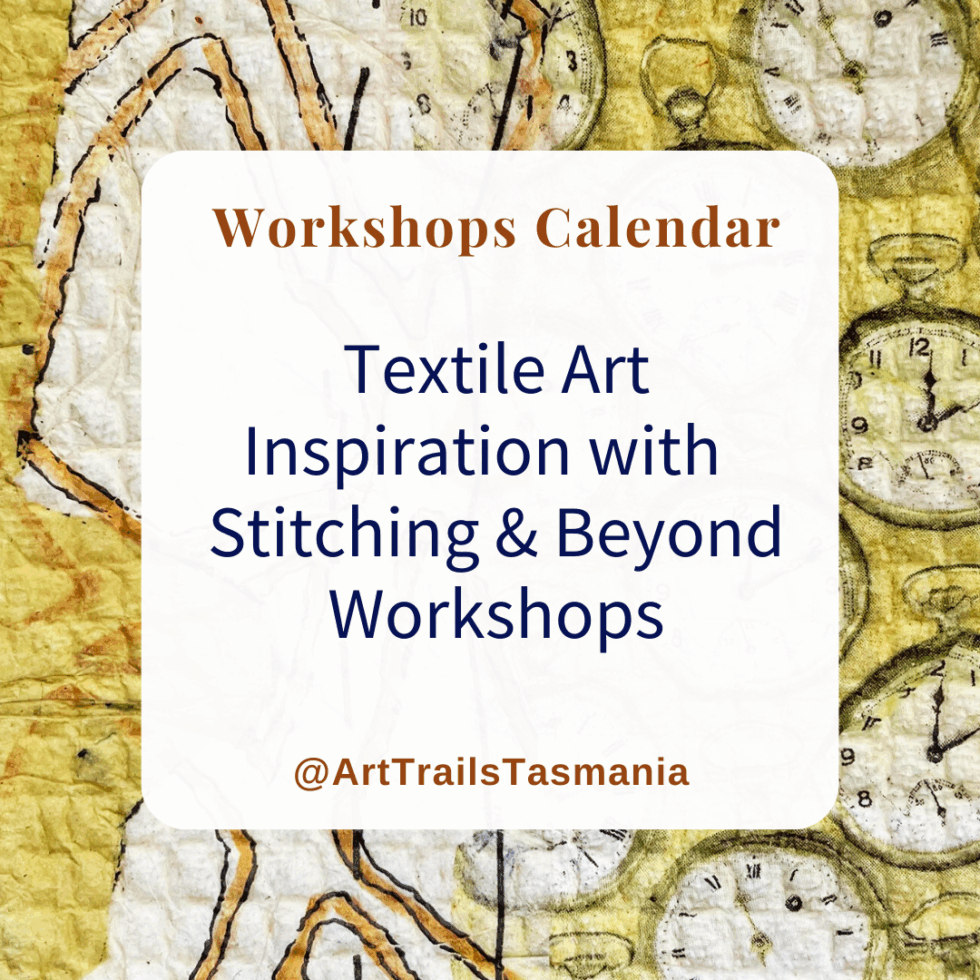Stitching & Beyond Textile Art Workshops ‣ Art Trails Tasmania