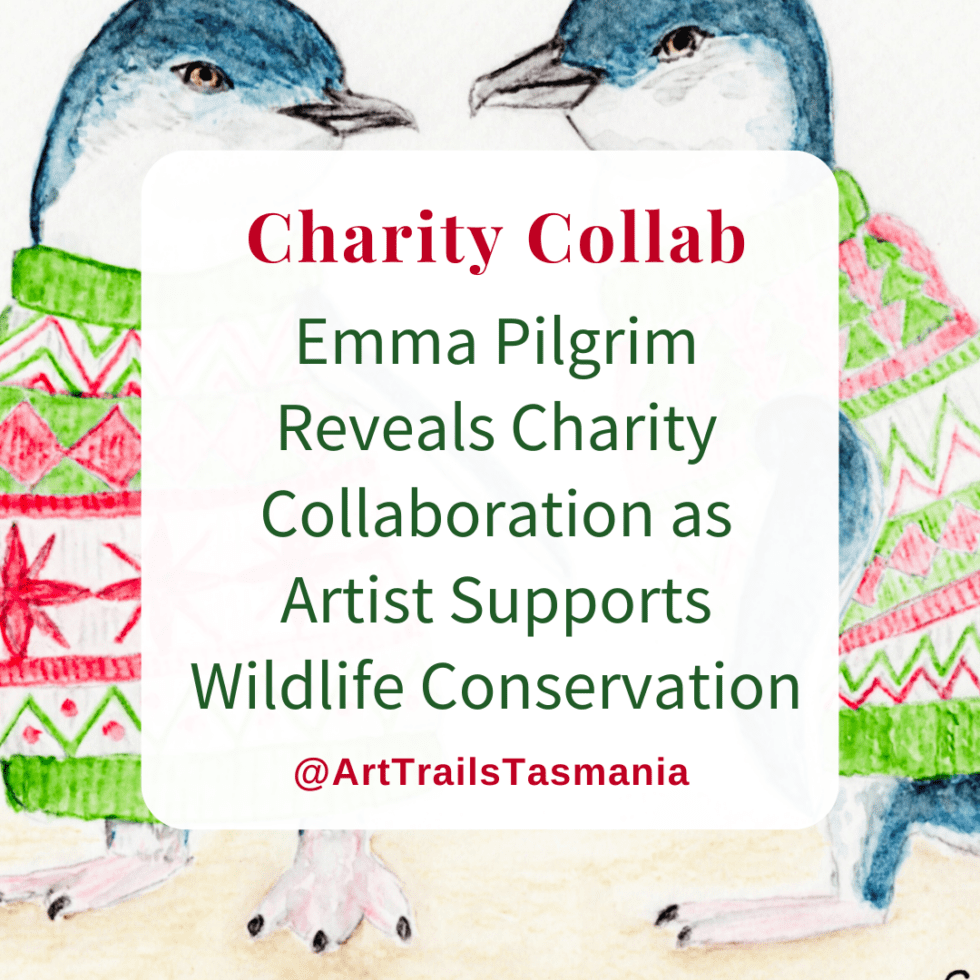 Emma Pilgrim's Charity Collaboration ‣ Art Trails Tasmania